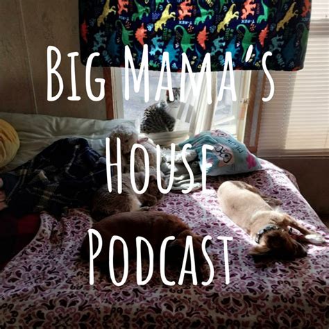 Big Mama S House Podcast Podcast On Spotify