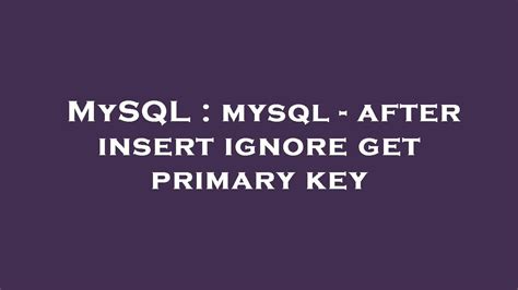 MySQL Mysql After Insert Ignore Get Primary Key YouTube