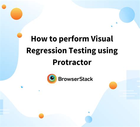 how to perform visual regression testing using protractor browserstack