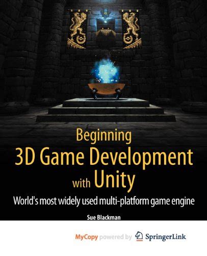 beginning 3d game development with unity all in one multi platform game development