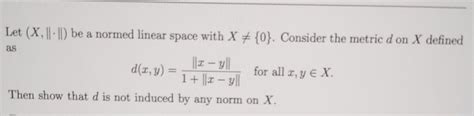 solved let x ∥⋅∥ be a normed linear space with x {0}