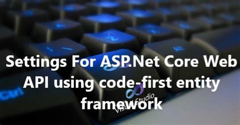 asp core web api using code first entity framework