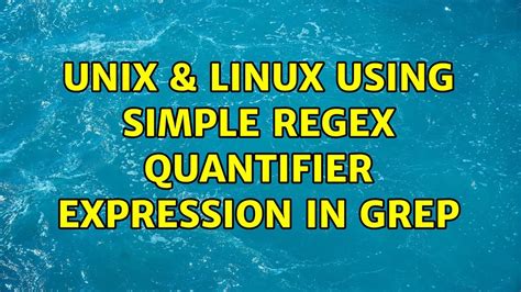 unix and linux using simple regex quantifier expression in grep 4 solutions youtube