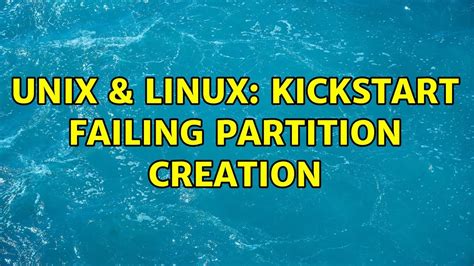 Unix Linux Kickstart Failing Partition Creation YouTube