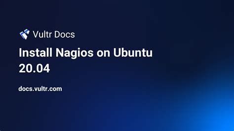 Install Nagios On Ubuntu 20 04 Vultr Docs