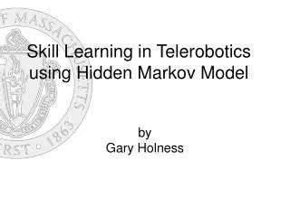 PPT Skill Learning In Telerobotics Using Hidden Markov Model