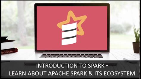 Introduction To Spark Learn About Apache Spark Its Ecosystem