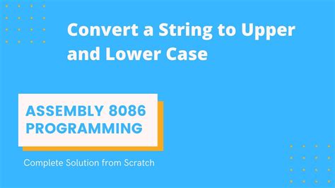 Convert A String To Upper And Lower Case Assembly 8086 Programming Youtube