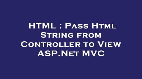 html pass html string from controller to view asp mvc youtube