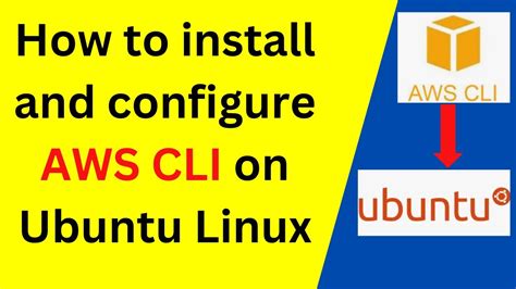 How To Install And Configure AWS CLI On Ubuntu Linux