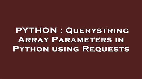 python querystring array parameters in python using requests youtube