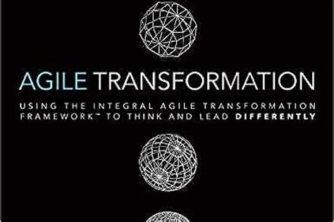 agile transformation · using the integral agile transformation framework to think and lead