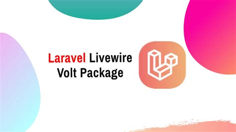 How To Use The Laravel Livewire Volt Package
