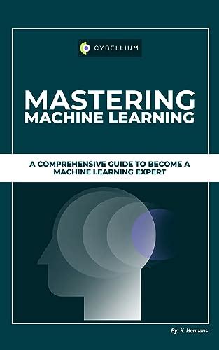 mastering machine learning a comprehensive guide to become a machine learning