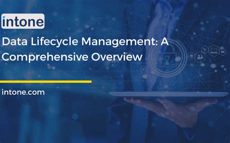 Data Lifecycle Management A Comprehensive Overview