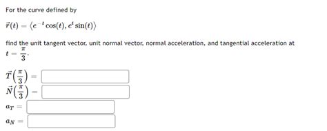solved for the curve defined by r t e−tcos t etsin t