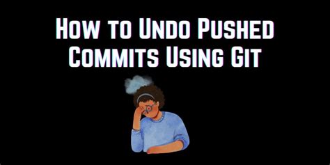how to undo pushed commits with git r devto