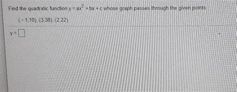 solved find the quadratic function y ax bx c whose