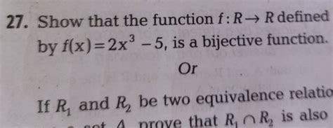 27 show that the function f r→r defined by f x 2x3−5 is a bijective fu