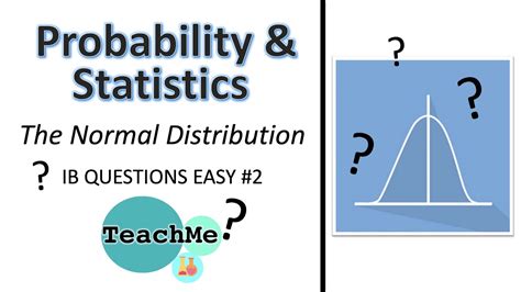 4 9 ib questions easy 2 normal distribution ib ai sl math teachme youtube