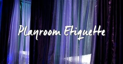 Naughty Playroom Etiquette — Naughty Events
