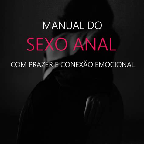 Manual Do Sexo Anal Com Prazer E Conexão Emocional Daniela Araujo Hotmart