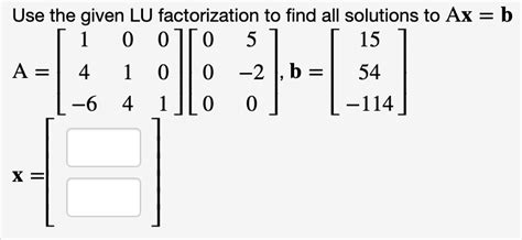solved use the given lu factorization to find all solutions