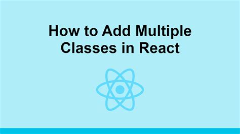 how to add multiple classes in react
