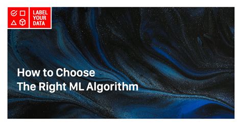how to choose a machine learning algorithm a simple step by step guide label your data