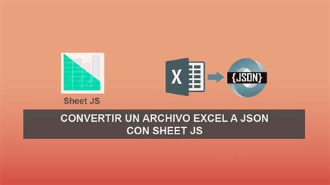 Convertir Un Archivo Excel A JSON Con Sheet JS 0 11