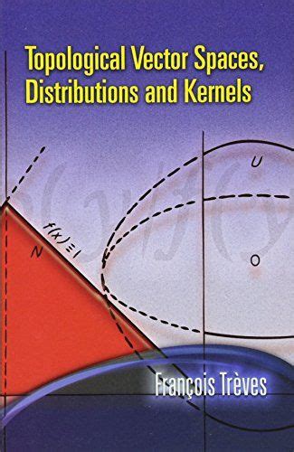 topological vector spaces distributions and kernels dover books on mathematics author