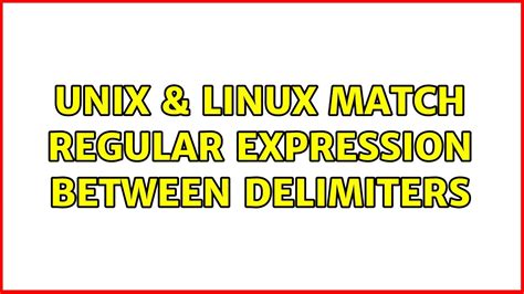 unix and linux match regular expression between delimiters 4 solutions youtube