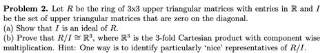 solved problem 2 let r be the ring of 3x3 upper triangular