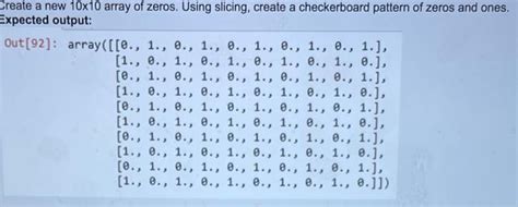 solved 3 create a new 10x10 array of zeros using slicing