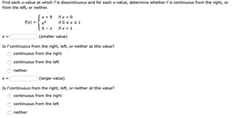 solved find each x value at which f is discontinuous and for each x value determine whether f