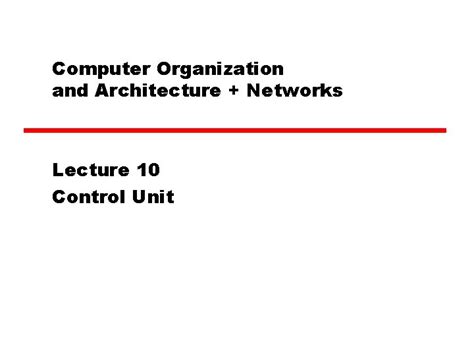computer organization and architecture networks lecture 10 control