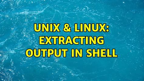 unix and linux extracting output in shell 2 solutions youtube
