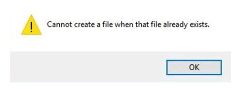 how to resolve the “cannot create a file when that file already exists