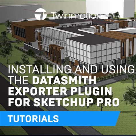 Installing And Using The Datasmith Exporter Plugin For SketchUp Pro