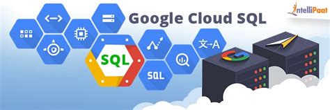 What Is Google Cloud SQL Learn Its Features Intellipaat
