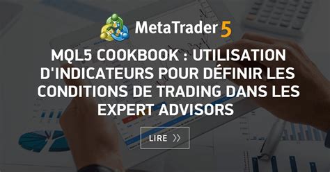 Mql5 Cookbook Utilisation Dindicateurs Pour Définir Les Conditions De Trading Dans Les Expert
