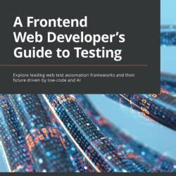 کتاب A Frontend Web Developers Guide to Testing چاپ 2022