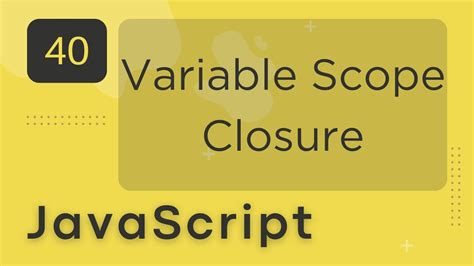 javascript 40 variable scope closure youtube