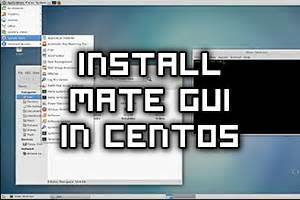 How To Install Mate Gui In Centos Linux