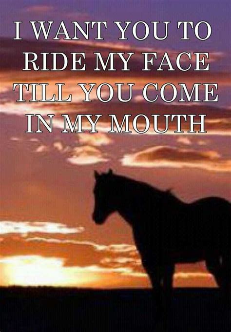 I Want You To Ride My Face Till You Come In My Mouth