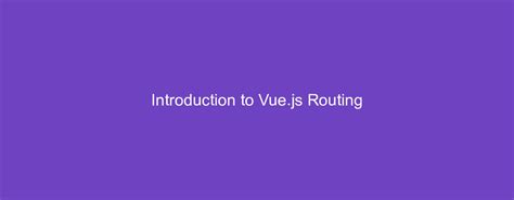 introduction to vue js routing