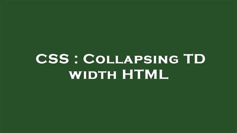 CSS Collapsing TD Width HTML YouTube