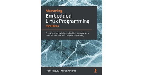 mastering embedded linux programming third edition [book]