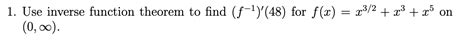 solved 1 use inverse function theorem to find f−1 ′ 48