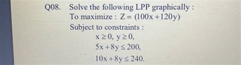 q08 solve the following lpp graphically to maximize z 100x 120y su